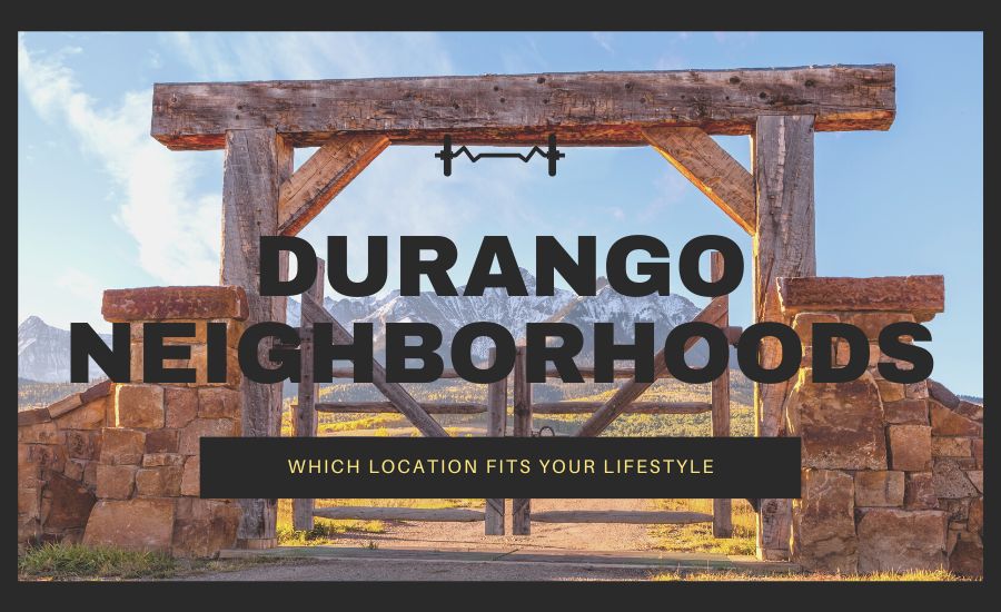 Best Neighborhoods in Durango CO: A Lifestyle Guide