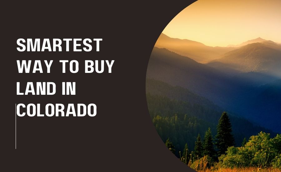 Smartest Way to Buy Land in Colorado
