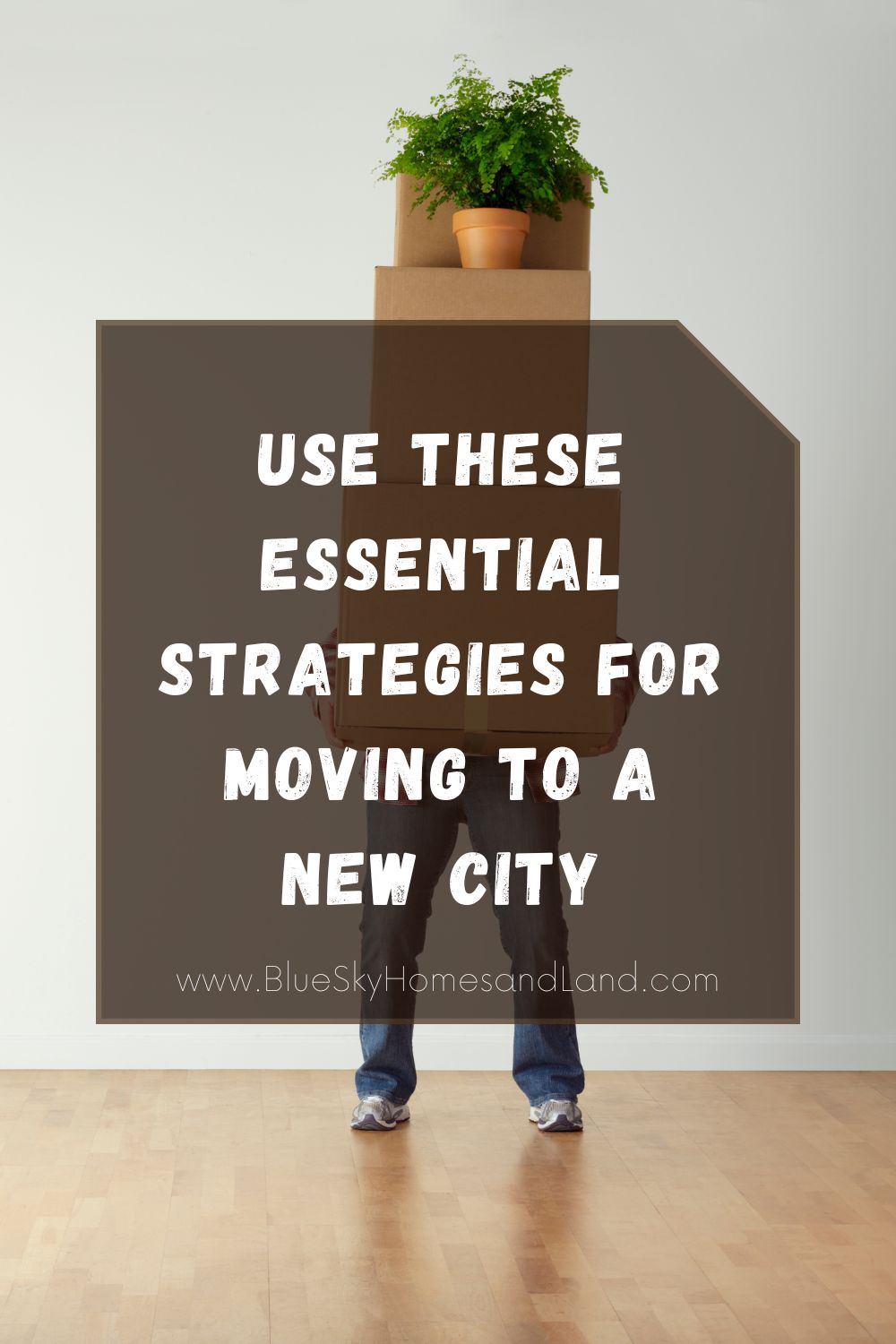Use These Essential Strategies for Moving to a New City