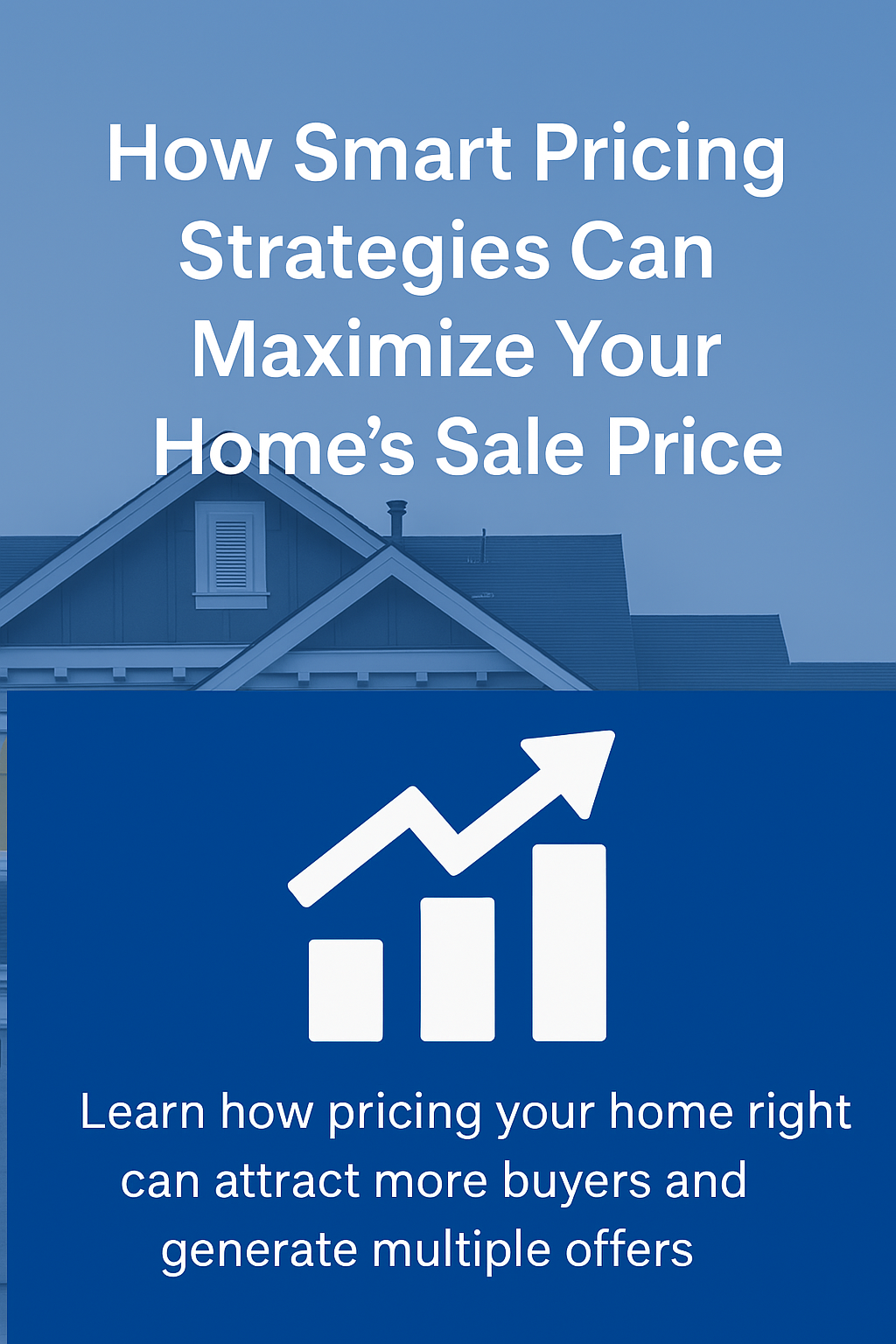 How Smart Pricing Strategies Can Maximize Your Home’s Sale Price