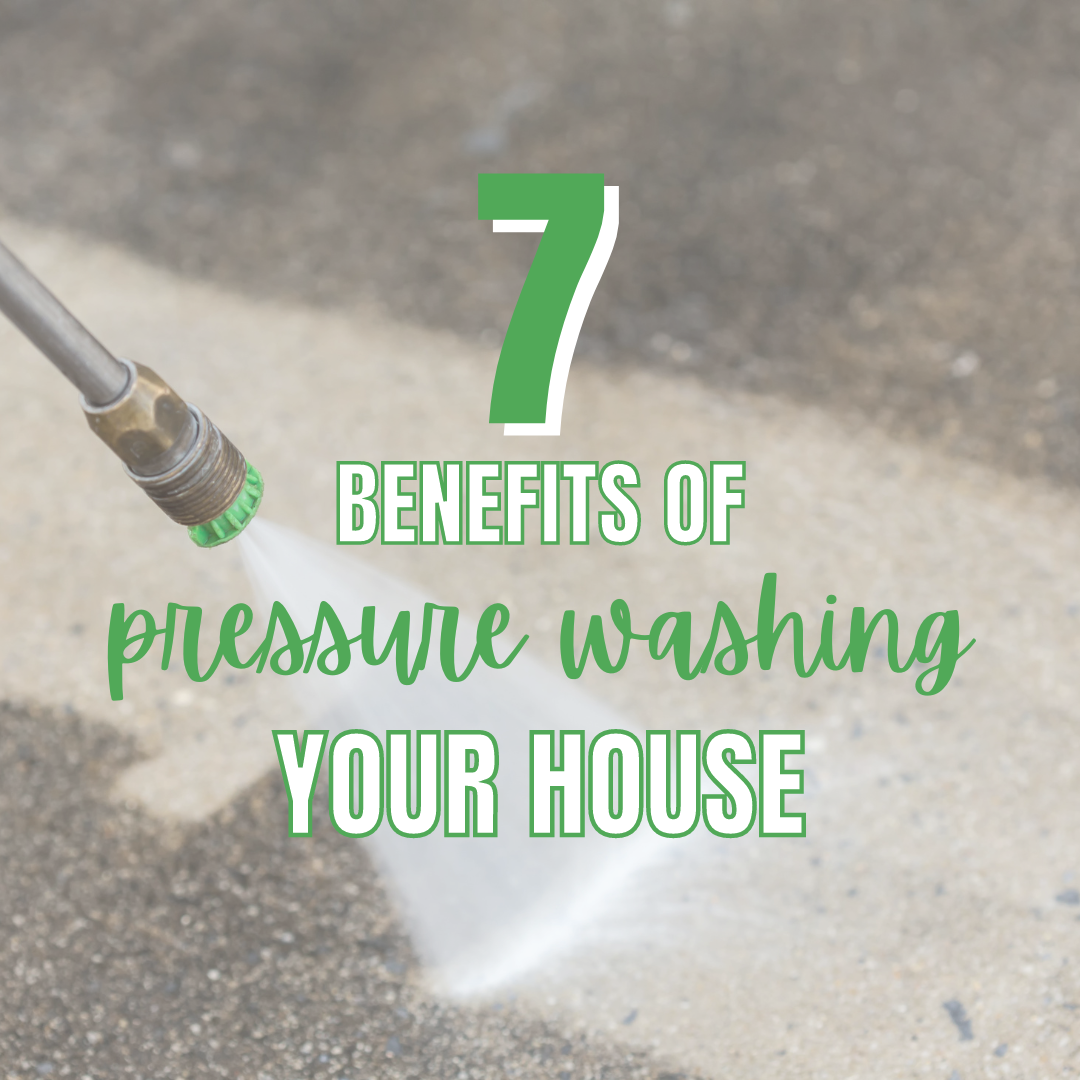 7 Benefits of Pressure Washing Your House