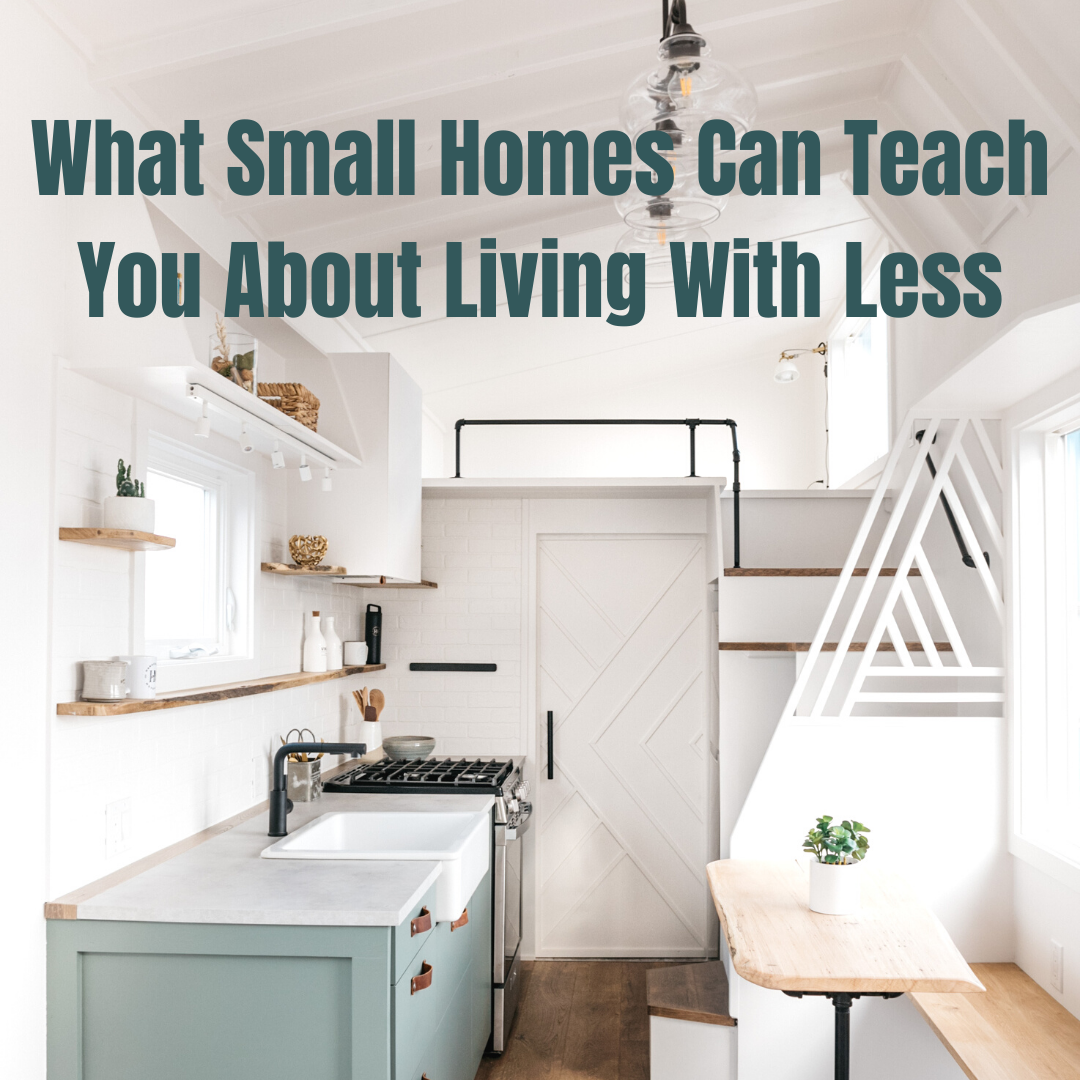 What Small Homes Can Teach You About Living With Less