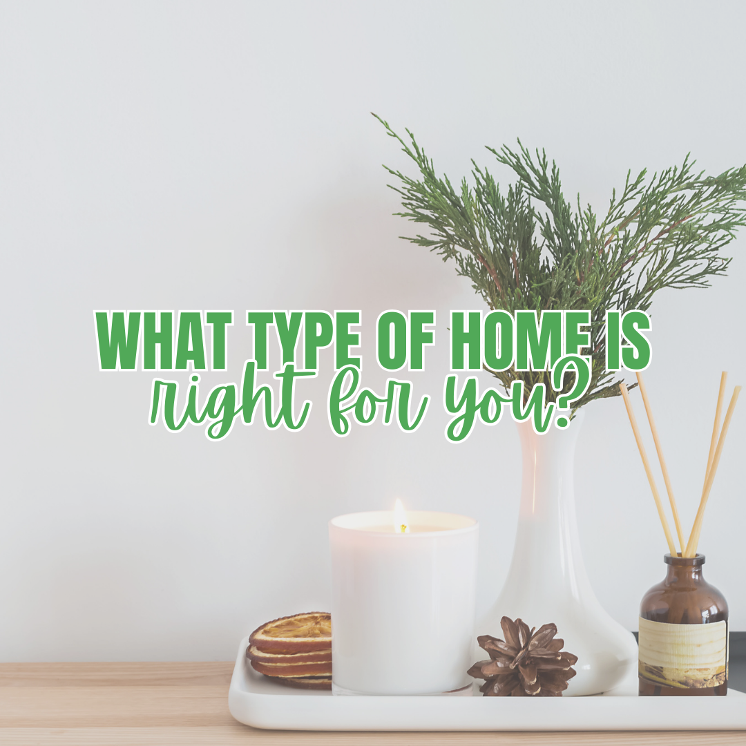 What Type of Home is Right For You?
