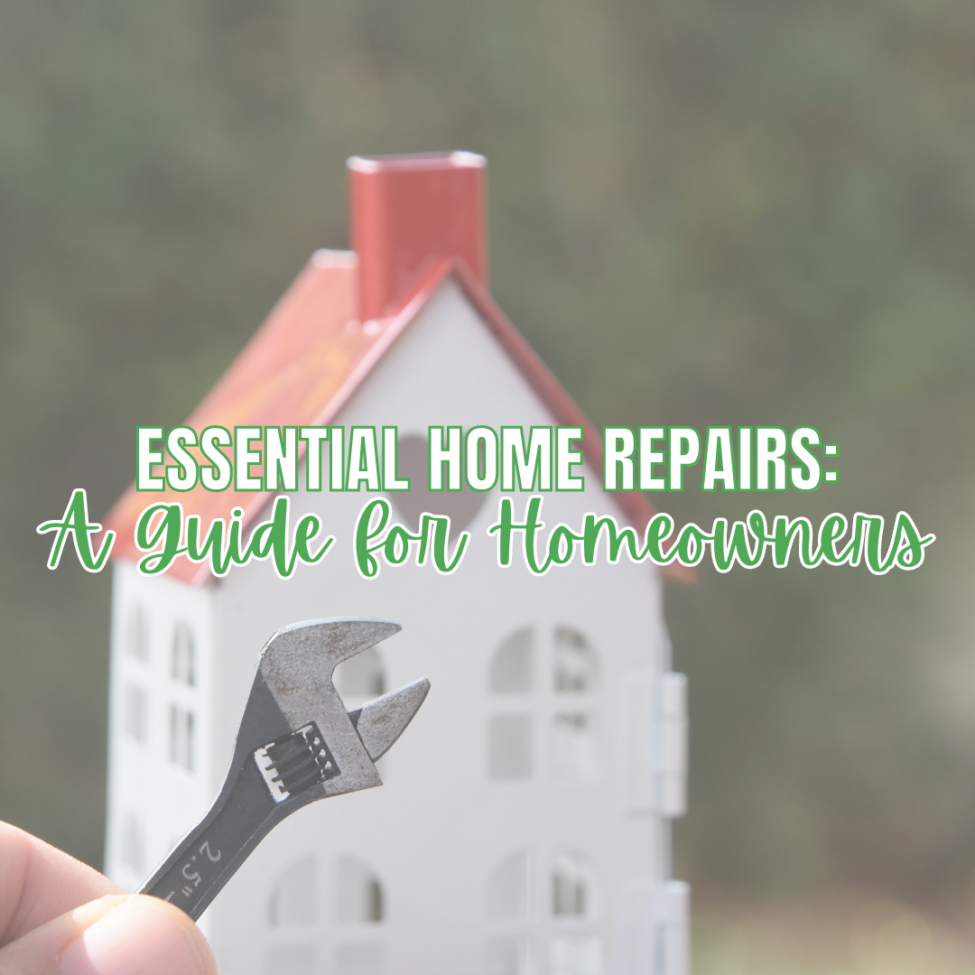 Essential Home Repairs: A Guide for Homeowners
