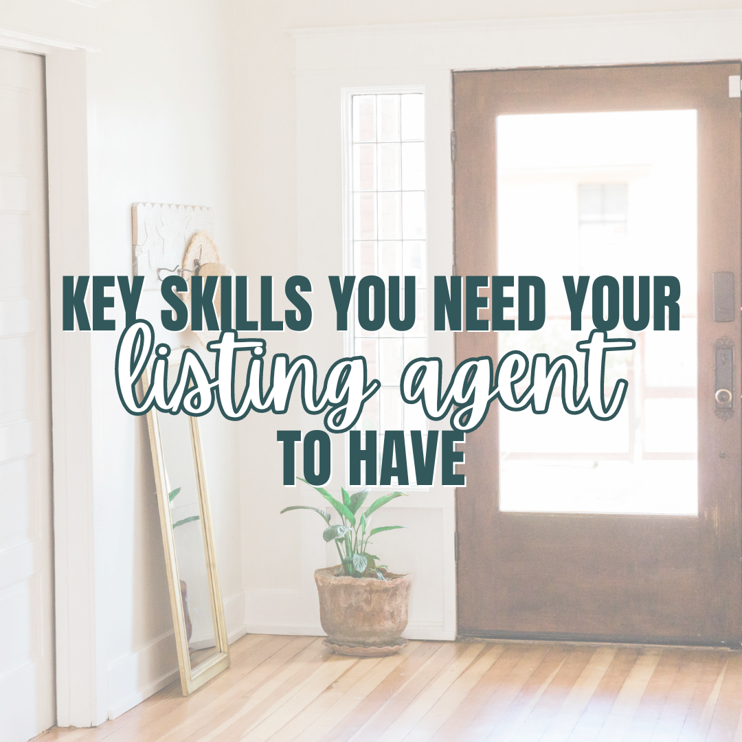 Key Skills You Need Your Listing Agent To Have
