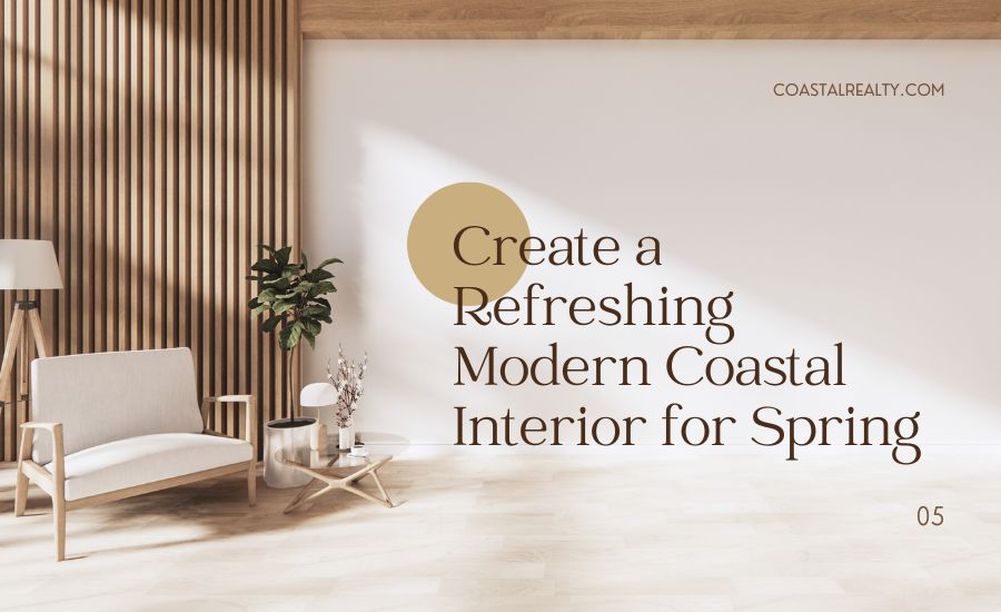 Create a Refreshing Modern Coastal Interior for Spring