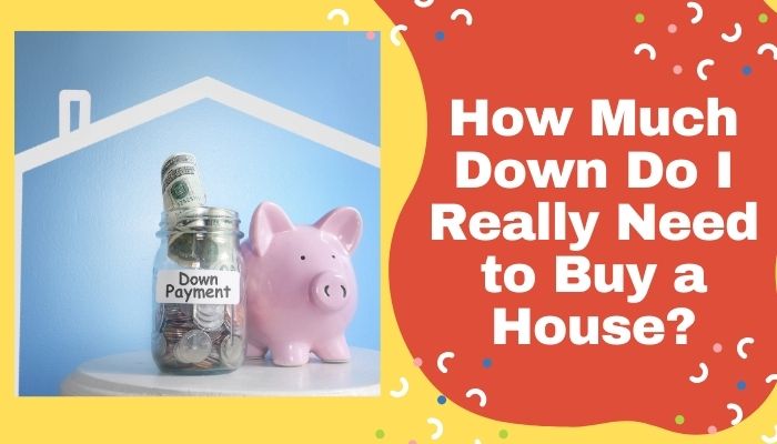 Should You Buy a Home With a Low Down Payment & How Much Do You Really ...