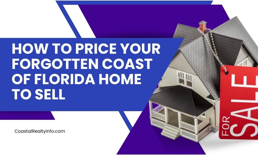 How to Price Your Forgotten Coast of Florida Home to Sell