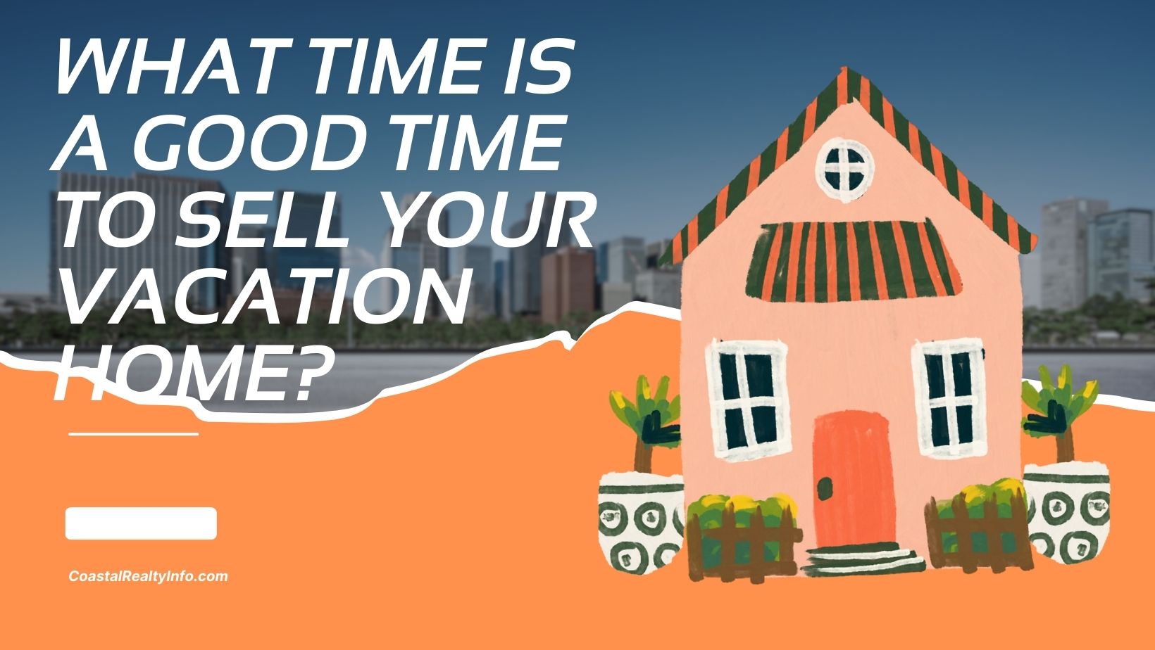 What Time is a Good Time to Sell Your Vacation Home: Tips 101