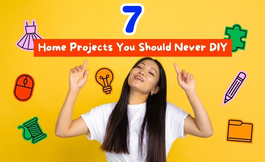 What are 7 Home Projects That I Should Not DIY?