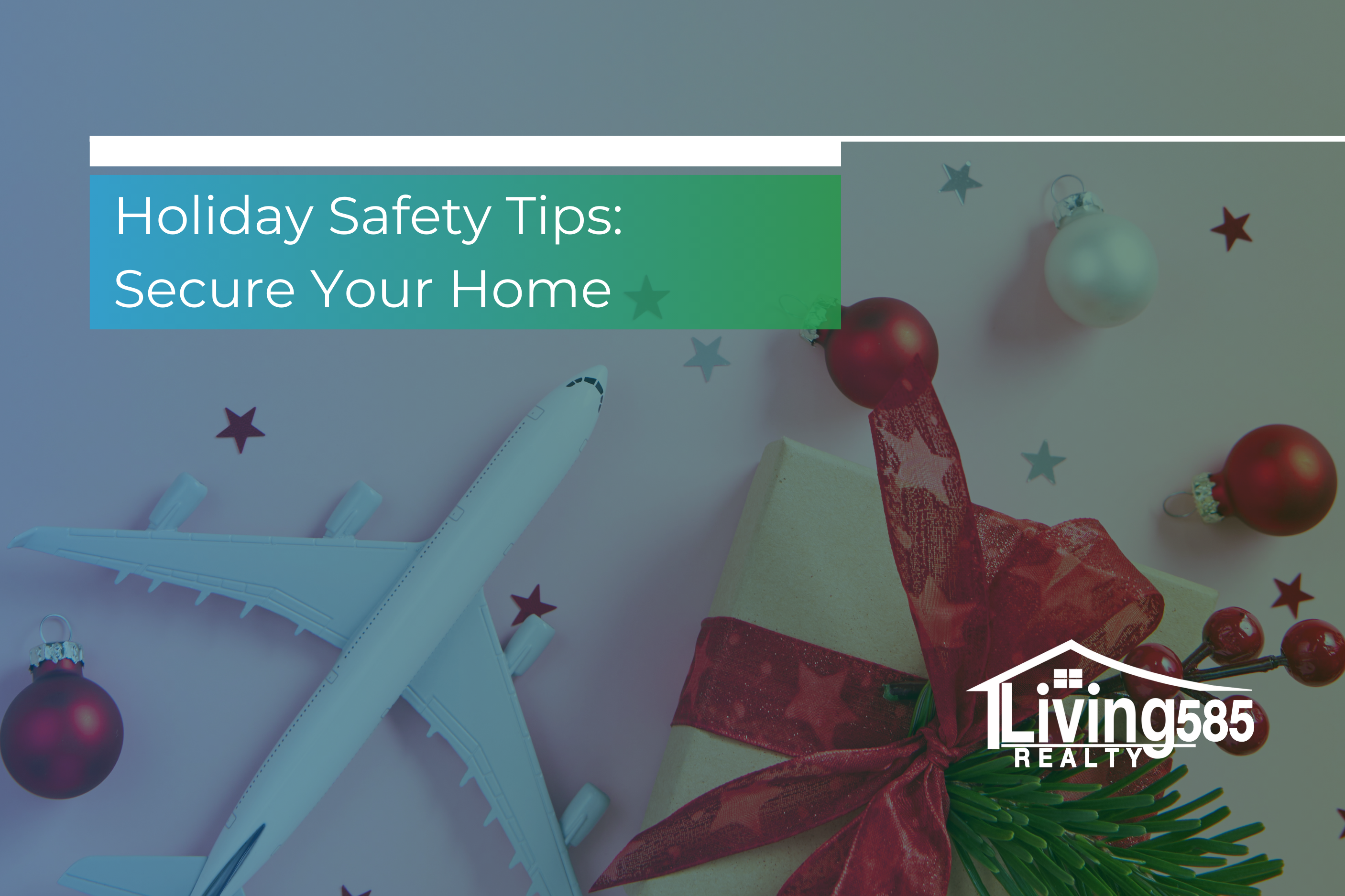 Holiday Safety Tips | Living585 Realty