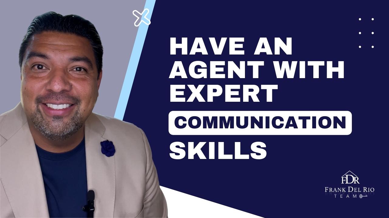Your Agent Must Have Expert Communication Skills