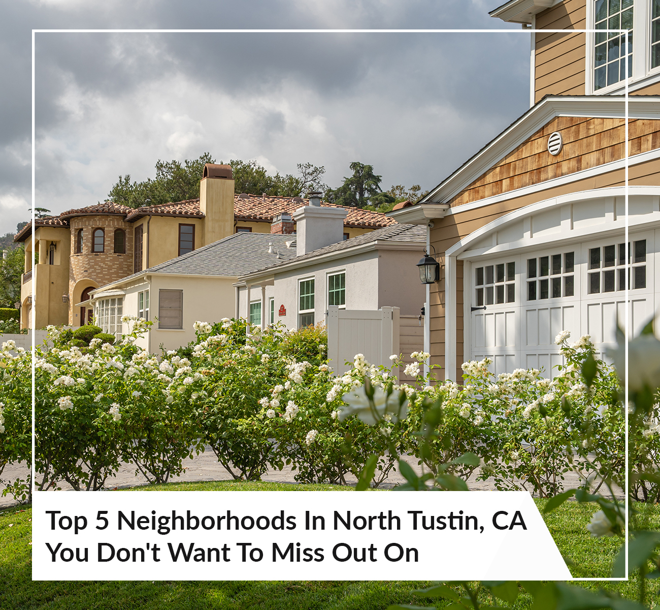 Top 5 Neighborhoods In North Tustin CA You Don t Want To Miss Out On Top 5 Neighborhoods In North Tustin CA You Don t Want To Miss Out On
