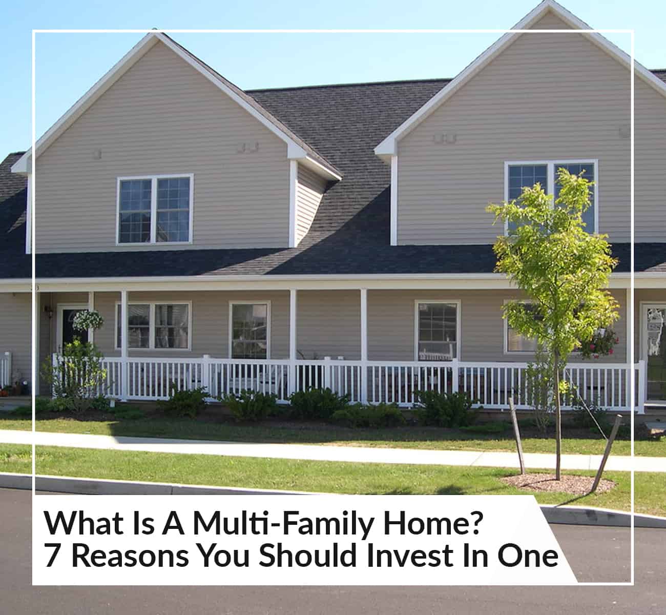 What Is A MULTIfamily Home? 7 Reasons You Should Invest In One