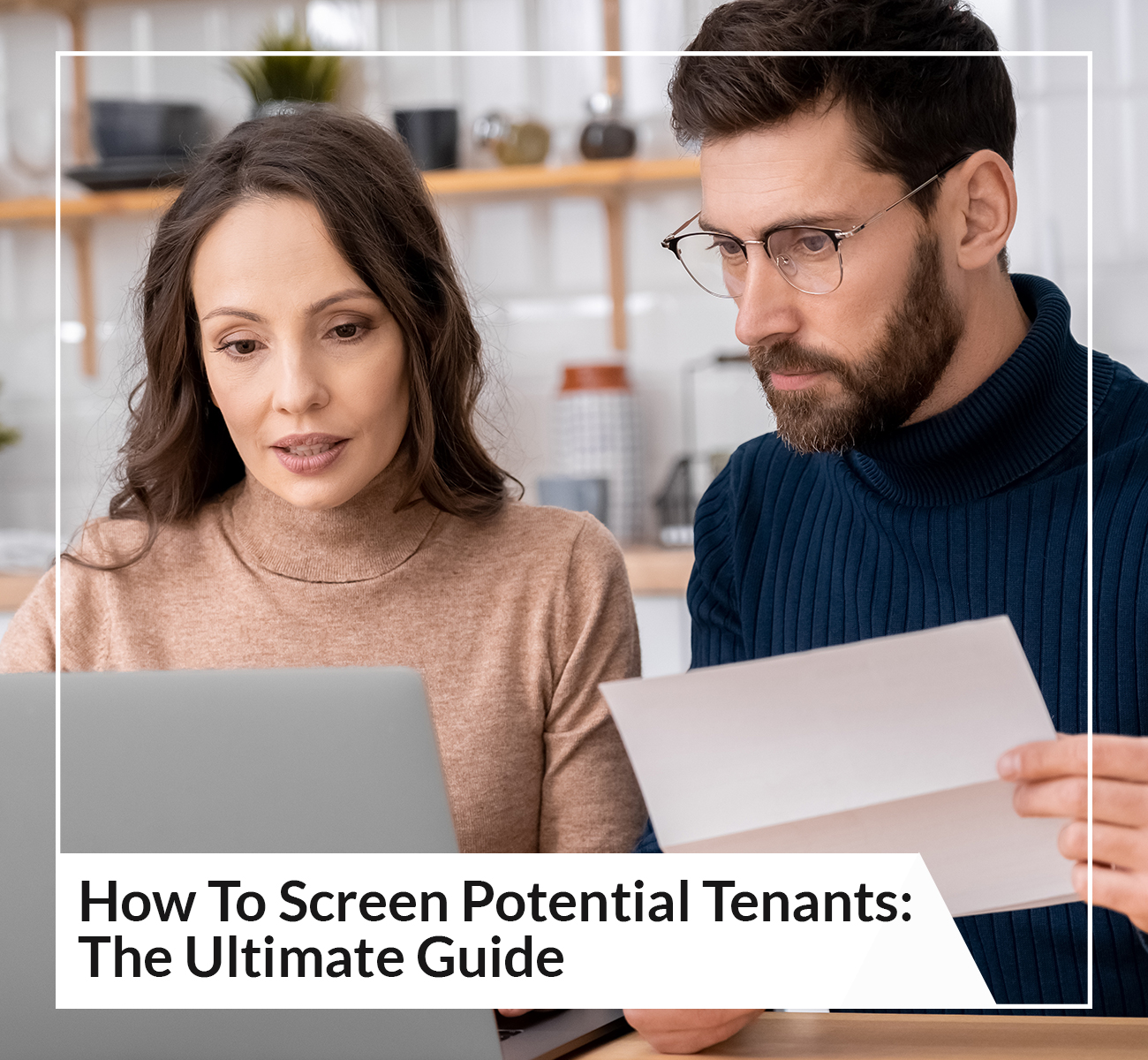 How To Screen Potential Tenants: The Ultimate Guide