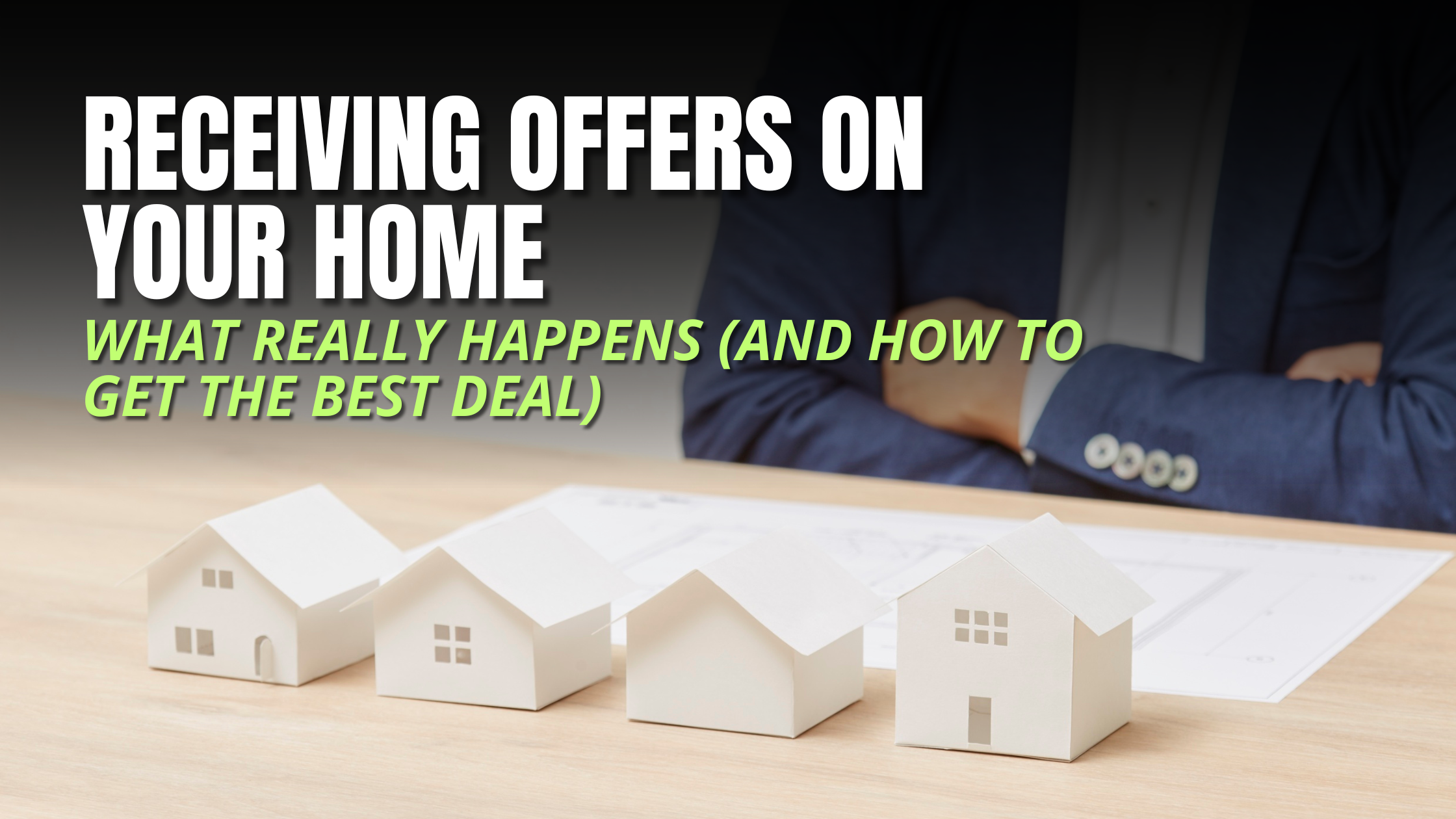 Receiving Offers on Your Home: What Really Happens (and How to Get the ...