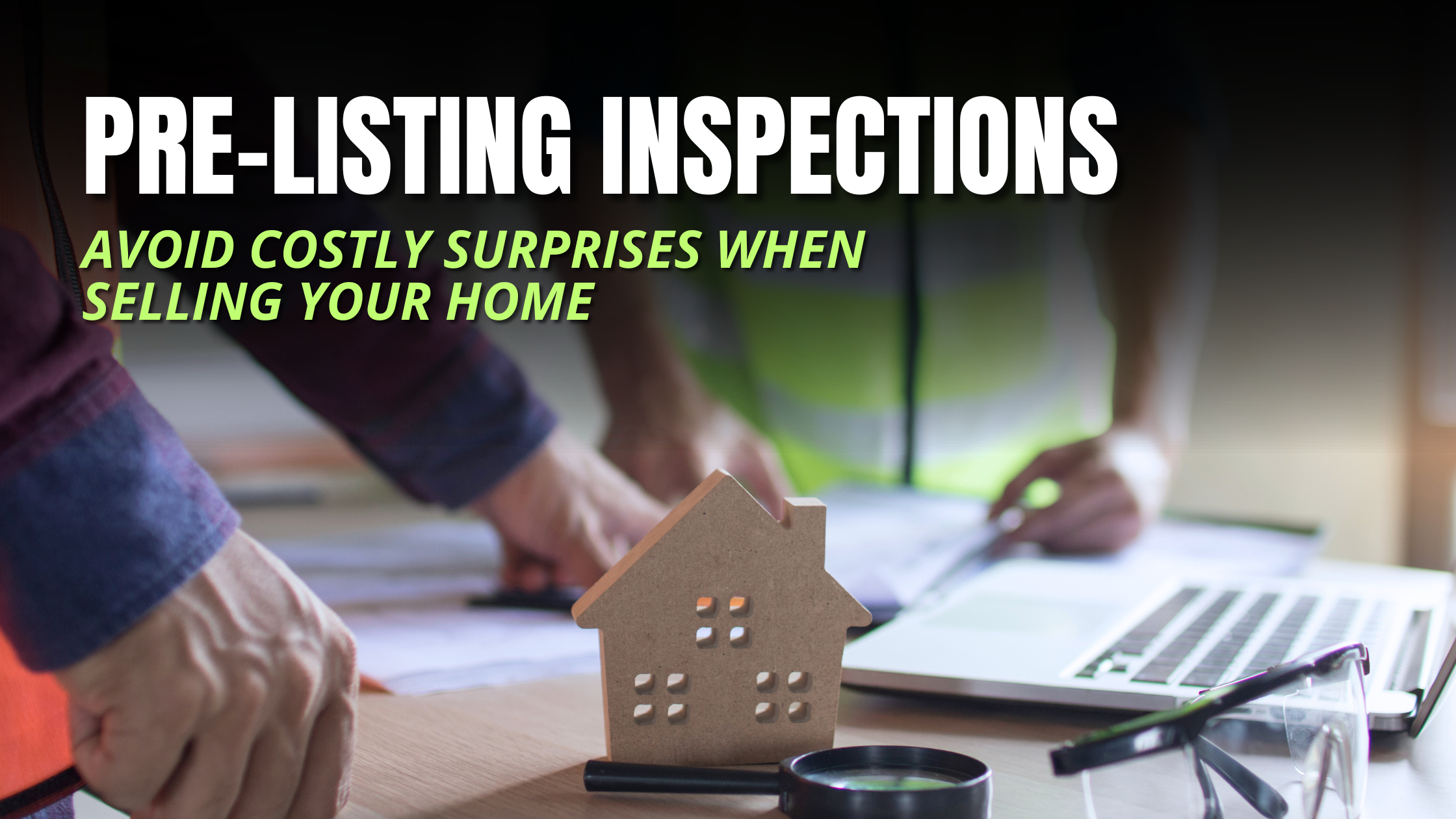 Should You Get a Home Inspection Before Selling? Here’s What You Need ...