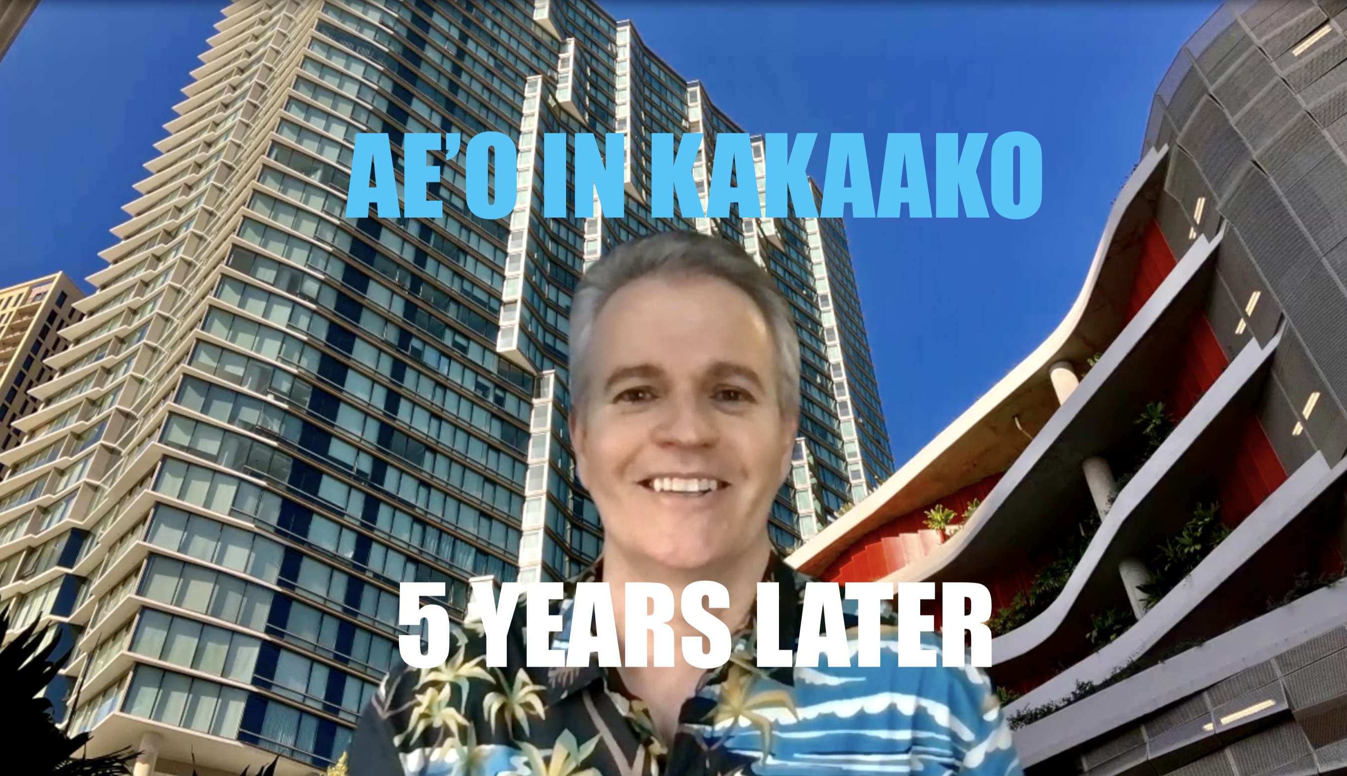 Ae'o in Kakaako - 5 Years Later