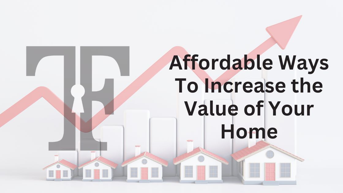 Affordable Ways To Increase the Value of Your Home