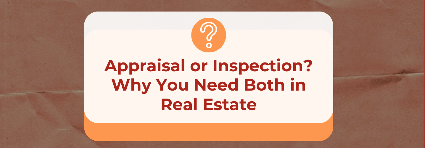 Appraisal vs. Inspection: What's the Difference and Why Do You Need Both?