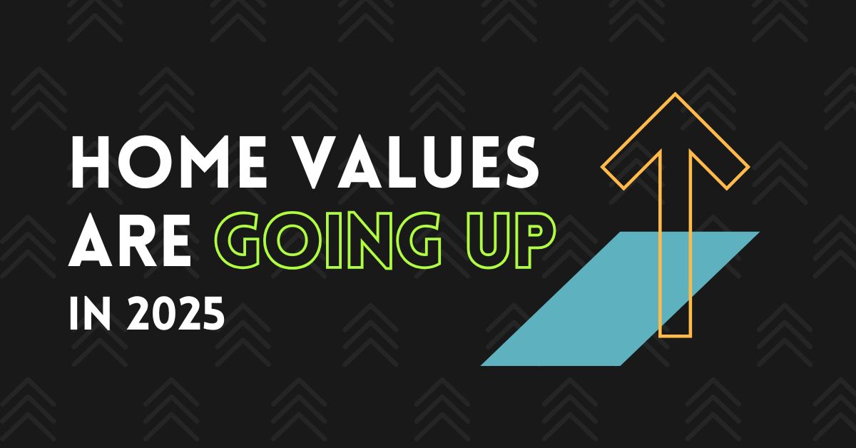Home Values are going up in 2025