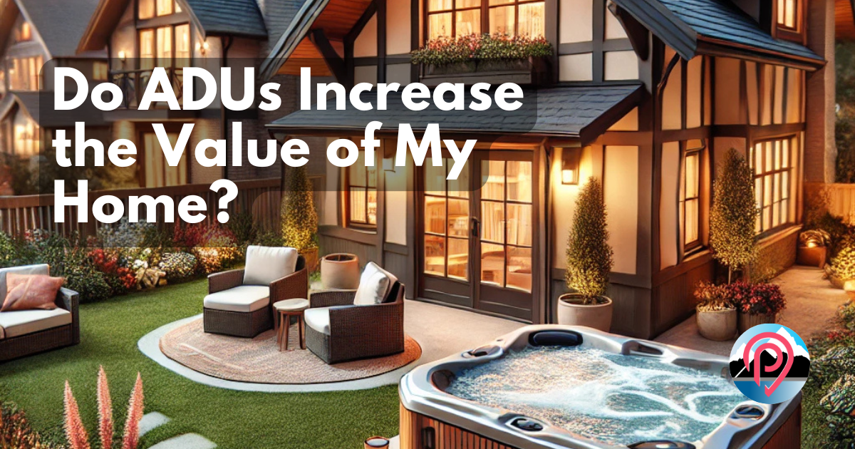 Do ADUs Increase the Value of My Home?