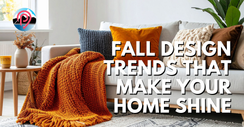 Fall Design Trends That Make Your Home Shine