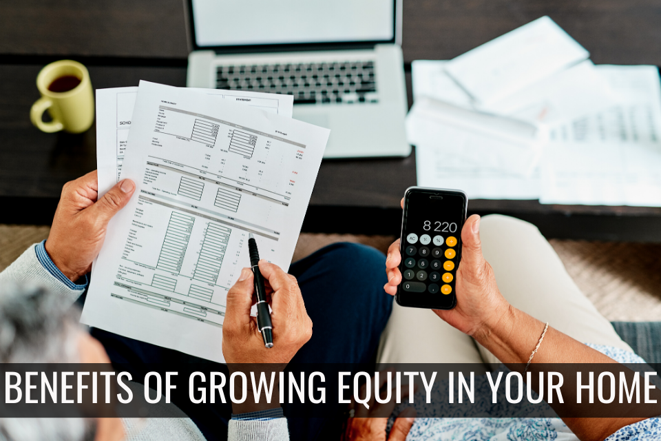 The Benefits of Growing Equity in Your Home