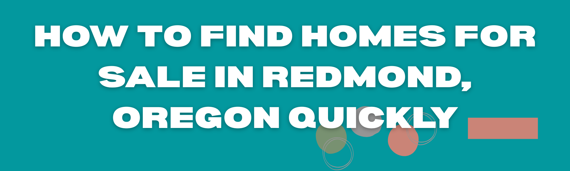 How to Find Homes for Sale in Redmond, Oregon Quickly