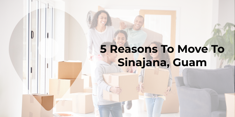 5 Reasons To Move To Sinajana, Guam