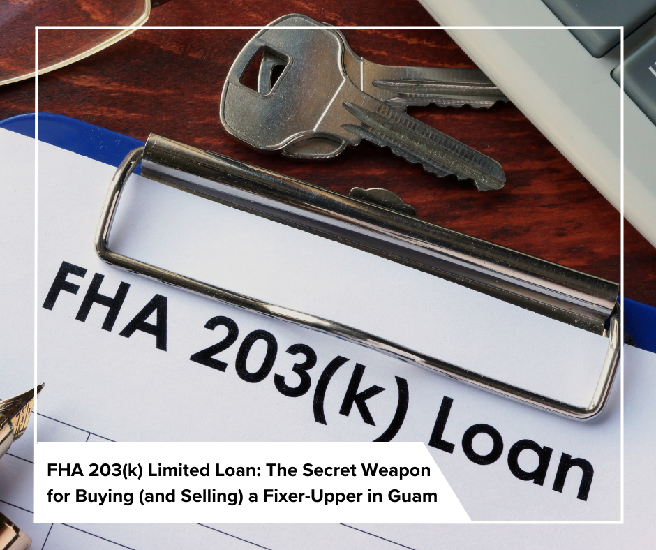 FHA 203(k) Limited Loan: The Secret Weapon for Buying (and Selling) a Fixer-Upper in Guam