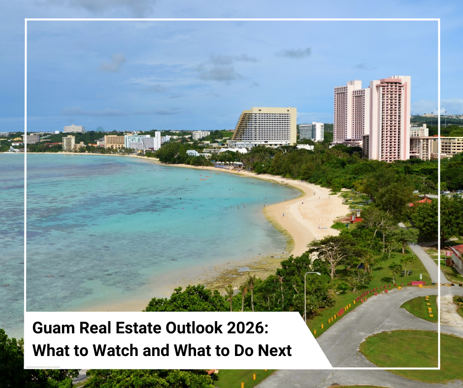 Guam Real Estate Outlook 2026 | What to Watch and What to Do Next