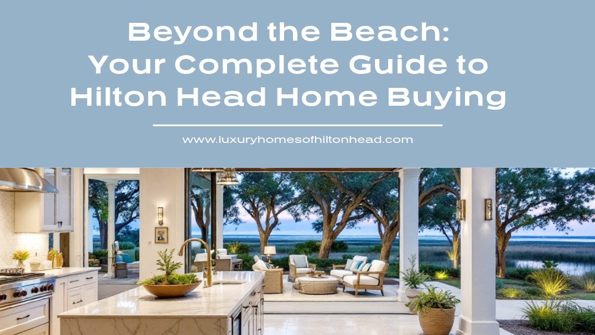 Hilton Head Island Home Buying Guide | Luxury Homes of Hilton Head