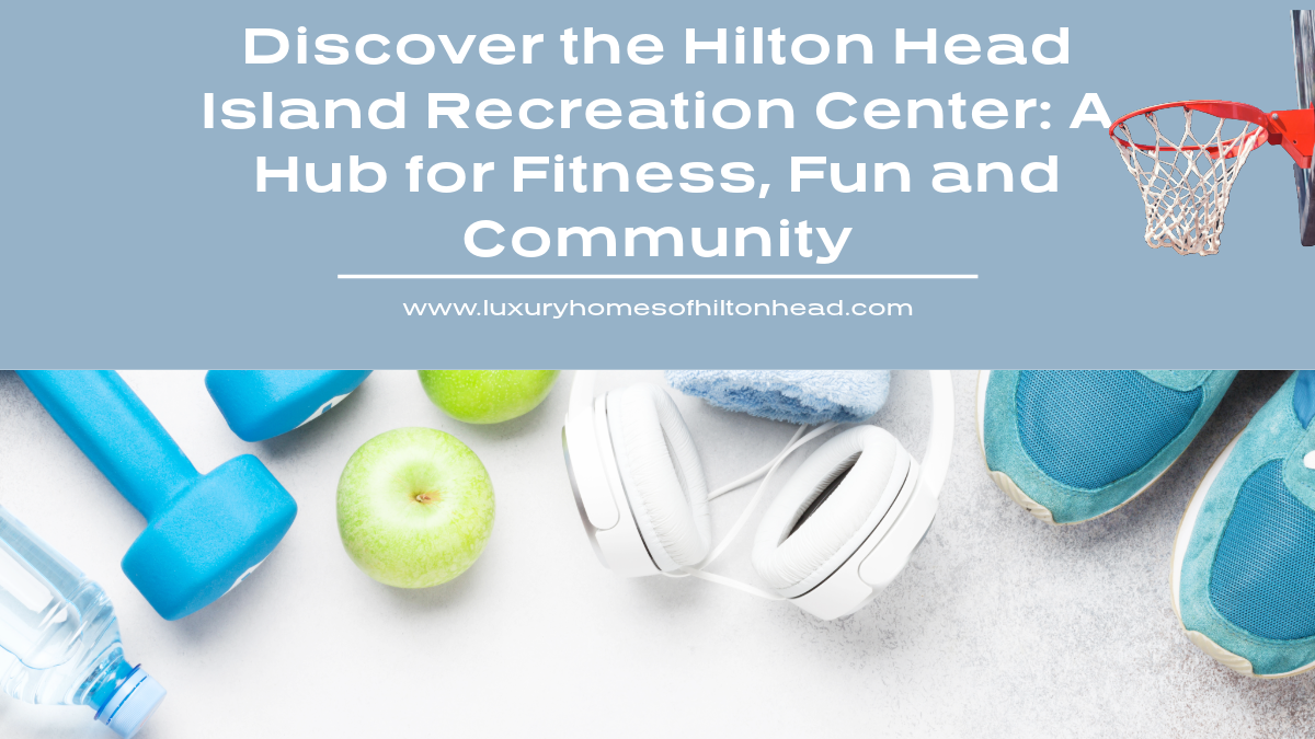 Discover Hilton Head Island Recreation Center: Activities for All Ages