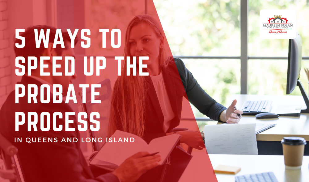 5 Ways to Speed Up the Probate Process in Queens and Long Island