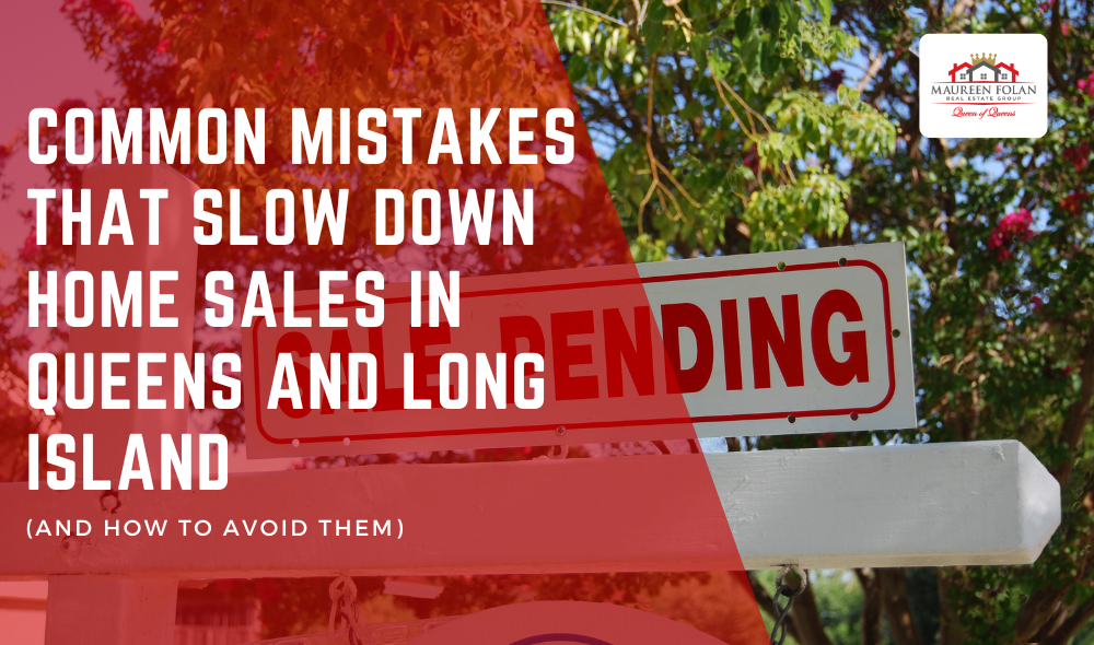 Common Mistakes That Slow Down Home Sales in Queens and Long Island ...