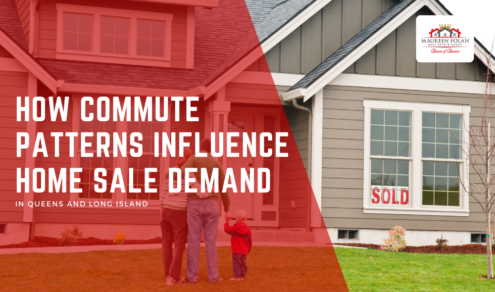 How Commute Patterns Influence Home Sale Demand in Queens and Long Island