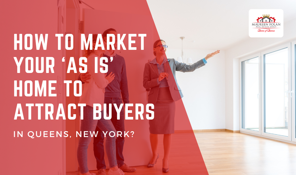 How to Market Your ‘As Is’ Home in Queens, NY