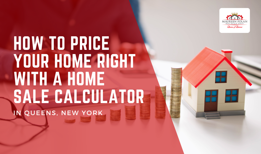 How to Price Your Home Right with a Home Sale Calculator in Queens, NY