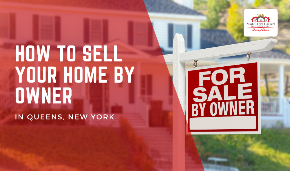How to Sell Your Home by Owner in Queens, NY | Maureen Folan Real ...