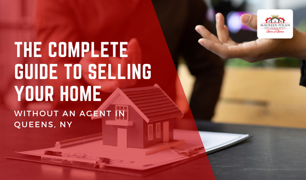 Complete Guide to Selling Your Home Without an Agent in Queens, NY | Maureen Folan