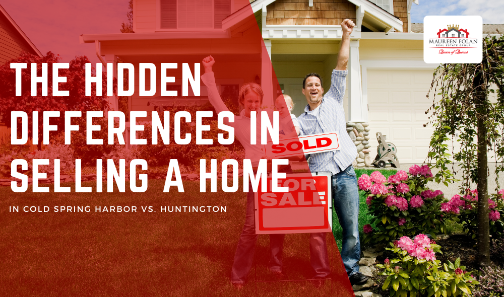 Selling a Home in Cold Spring Harbor vs. Huntington – Maureen Folan