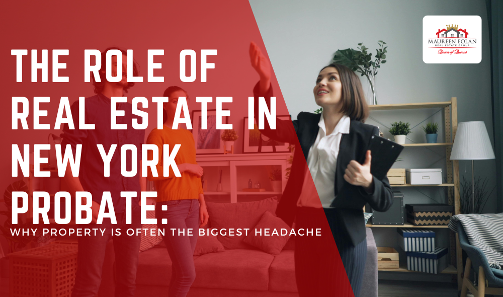 Why Real Estate Is the Biggest Headache in New York Probate | Maureen Folan