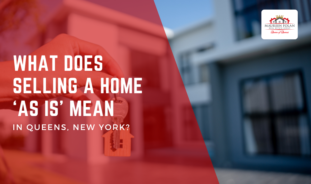 What Does Selling a Home ‘As Is’ Mean in Queens, NY? | Maureen Folan