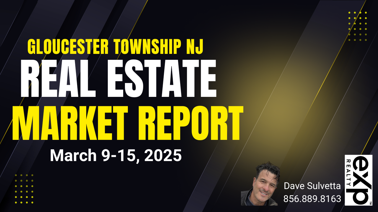 Gloucester Township NJ 3_9_2025 - 3_15_2025 Real Estate Market