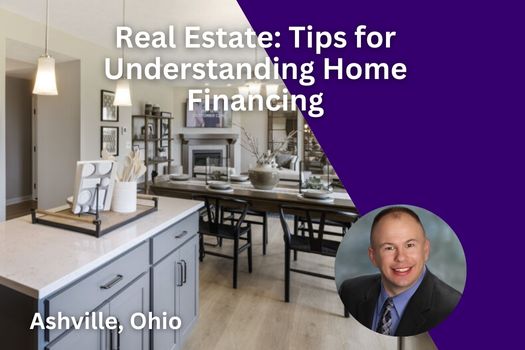 Ashville Ohio Real Estate: Tips for Understanding Home Financing