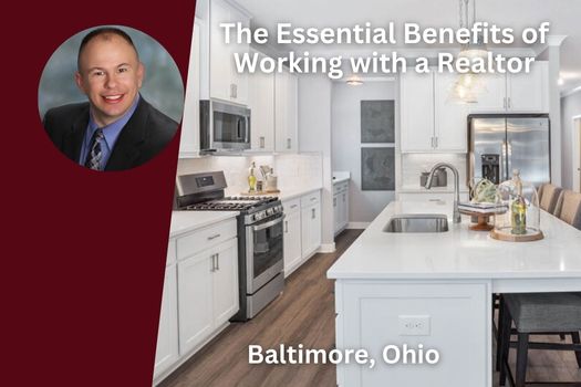 The Essential Benefits of Working with a Realtor in Baltimore, Ohio