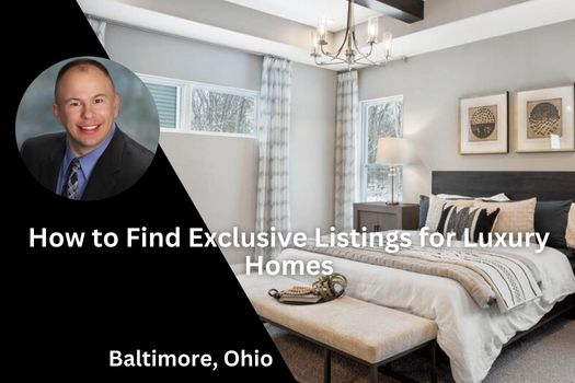 How to Find Exclusive Listings for Luxury Homes in Baltimore, Ohio