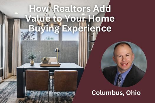 How Columbus, Ohio Realtors Add Value to Your Home Buying Experience