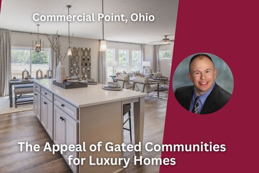 The Appeal of Gated Communities for Luxury Homes in Commercial Point, Ohio